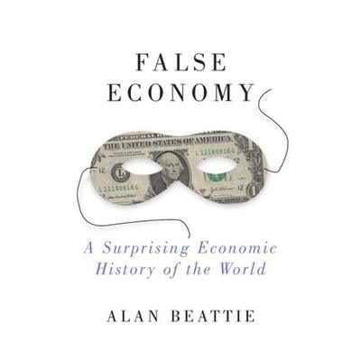 Ecolectura - False economy: A surprising Economics History of the World ...