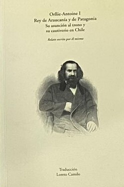 Ecolectura - Orllie-Antoine I: Rey de Araucanía y la Patagonia, Su ...