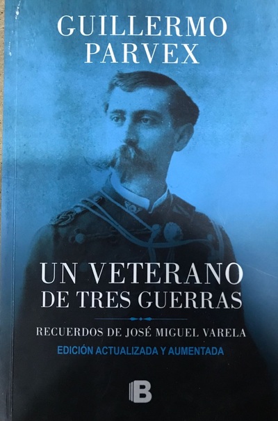Ecolectura - Un Veterano de tres Guerras : Recuerdos de José Miguel Varela